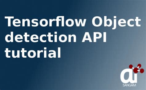 Object Detection Api Using Python Tutorial Based On Tensorflow Ai Sangam