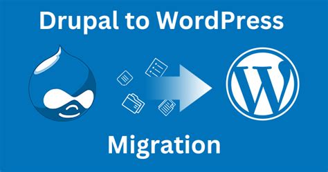 Expert Drupal Migration And Drupal To Wordpress Migration Services