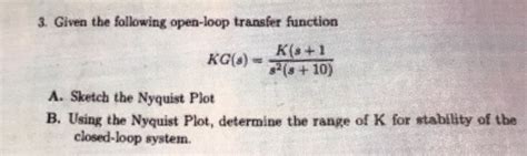 Solved 3 Given The Following Open Loop Transfer Functiorn