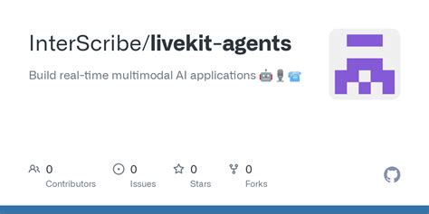 Github Interscribe Livekit Agents Build Real Time Multimodal Ai Applications