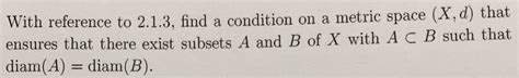 Solved Suppose X Is A Metric Space And A And B Are Subsets