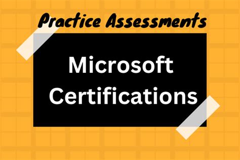 Practice Assessments For Microsoft Certifications