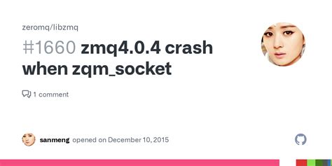 zmq4 0 4 crash when zqm socket · issue 1660 · zeromq libzmq · github