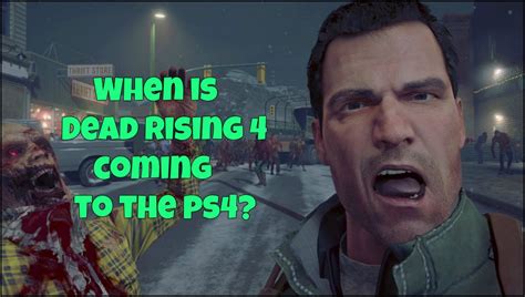Is Dead Rising 4 Coming To The Ps4 Gameskinny