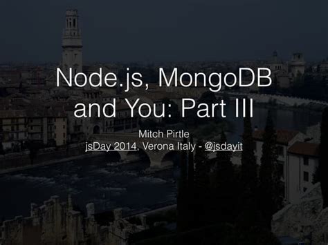 Mongodb Nodejs And You Part Iii Ppt