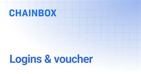 logins and voucher chainbox help and guides
