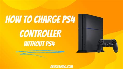 How To Charge Ps4 Controller Without Ps4 Devices Mag