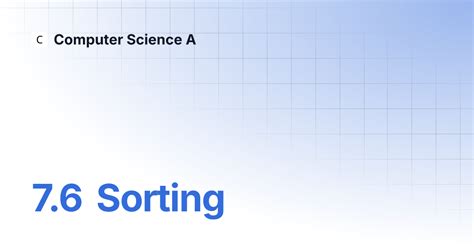7 6 Sorting Computer Science A