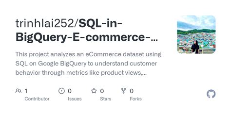 Github Trinhlai252sql In Bigquery E Commerce Website Performance