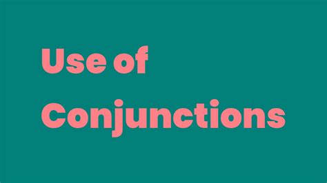 Use Of Conjunctions Write A Topic