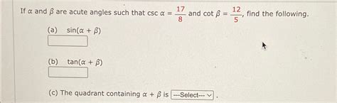 Solved If α and β are acute angles such that cscα and Chegg com