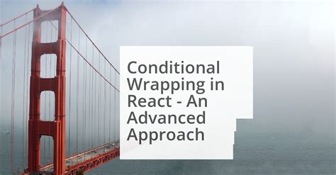 React Jobs On Linkedin Conditional Wrapping In React An Advanced
