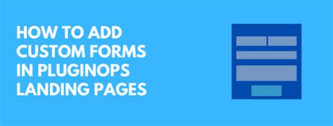 How To Add Any Custom Form In Pluginops Landing Pages Pluginops