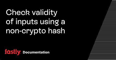check validity of inputs using a non crypto hash fastly documentation