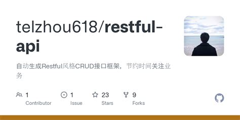 GitHub telzhou restful api 自动生成Restful风格CRUD接口框架节约时间关注业务
