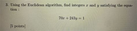 Solved 3 Using The Euclidean Algorithm Find Integers X And
