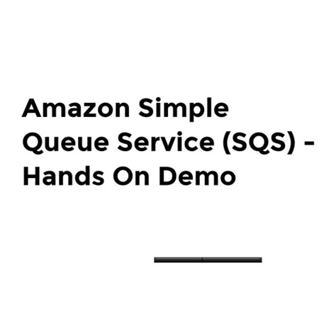 Amazon Simple Queue Service Sqs Hands On Demo