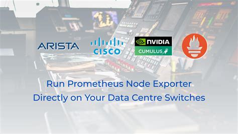 Tools Running Prometheus Exporters On Dis Aggregated Data Center Switches Cisco NX OS
