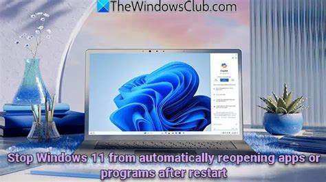 Stop Windows 11 From Automatically Reopening Apps Or Programs After