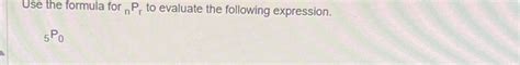 Solved Use The Formula For Npr ﻿to Evaluate The Following