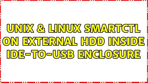 Unix And Linux Smartctl On External Hdd Inside Ide To Usb Enclosure 5 Solutions Youtube