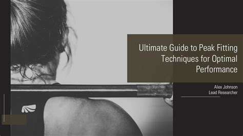 Ultimate Guide To Peak Fitting Techniques For Optimal Performance Ppt
