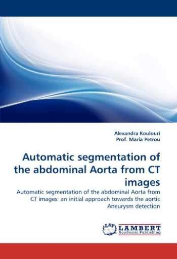 Automatic Segmentation Of The Abdominal Aorta From 9783844397208