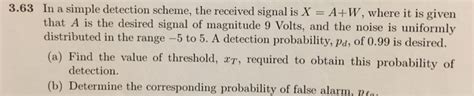 Solved In A Simple Detection Scheme The Received Signal Is