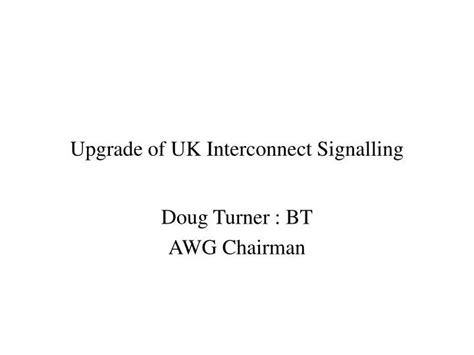 Ppt Upgrade Of Uk Interconnect Signalling Powerpoint Presentation