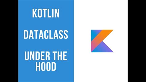 Kotlin - Data Classes - Under the Hood - YouTube