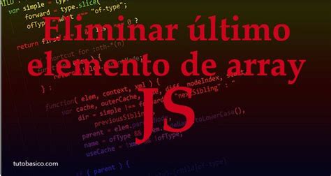 Eliminar último Elemento De Un Array Javascript Tutobasico Eliminar