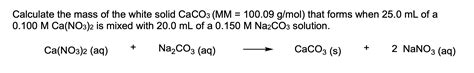 Solved Calculate The Mass Of The White Solid CaCO3 MM Chegg Com