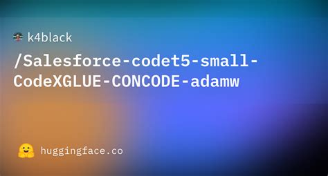 k4black salesforce codet5 small codexglue concode adamw · hugging face