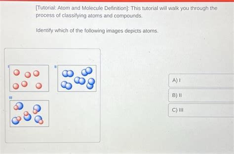 Solved Iii Tutorial Atom And Molecule Definition This