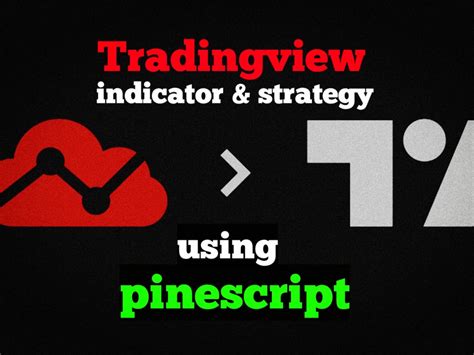 A Custom Indicator Strategy For Tradingview Pine Script Upwork