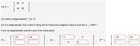 Solved Let A 2914 42 20 A ﻿is Matrix A Diagonalizableb