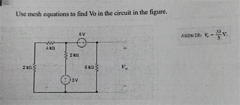 Solved Use Mesh Equations To Find Vo In The Circuit In The Chegg