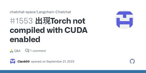 出现torch Not Compiled With Cuda Enabled · Chatchat Space Langchain Chatchat · Discussion 1553
