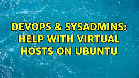 Devops And Sysadmins Help With Virtual Hosts On Ubuntu Youtube