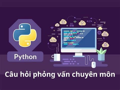 101 Câu Hỏi Phỏng Vấn Python Thường Gặp 4735 Việclàmvuicom
