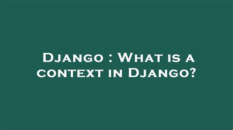 Django What Is A Context In Django Youtube