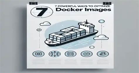 Powerful Ways To Optimize Docker Images For Faster More Efficient Containers