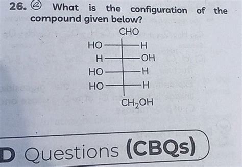 26 what is the configuration of the compound given below questions cbq