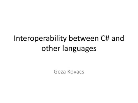 Ppt Interoperability Between C And Other Languages Powerpoint
