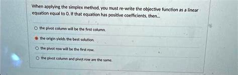 When Applying The Simplex Method You Must Re Write The Objective Function As A Linear Equation