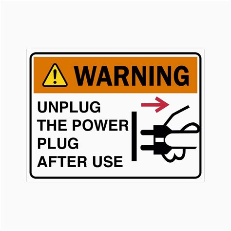 warning unplug the power plug after use sign get signs