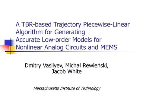 Ppt A Tbr Based Trajectory Piecewise Linear Algorithm For Generating Accurate Low Order Models