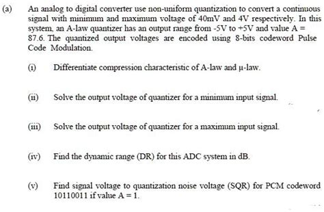 SOLVED An Analog To Digital Converter Uses Non Uniform Quantization To Convert A Continuous