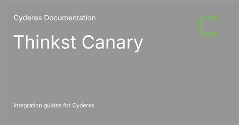 Thinkst Canary Cyderes Documentation