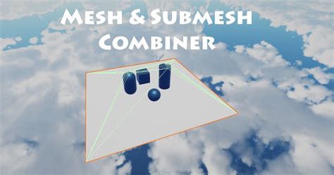 mesh and submesh combiner modeling unity asset store